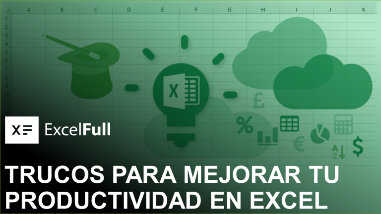 TRUCOS PARA MEJORAR TU PRODUCTIVIDAD EN EXCEL